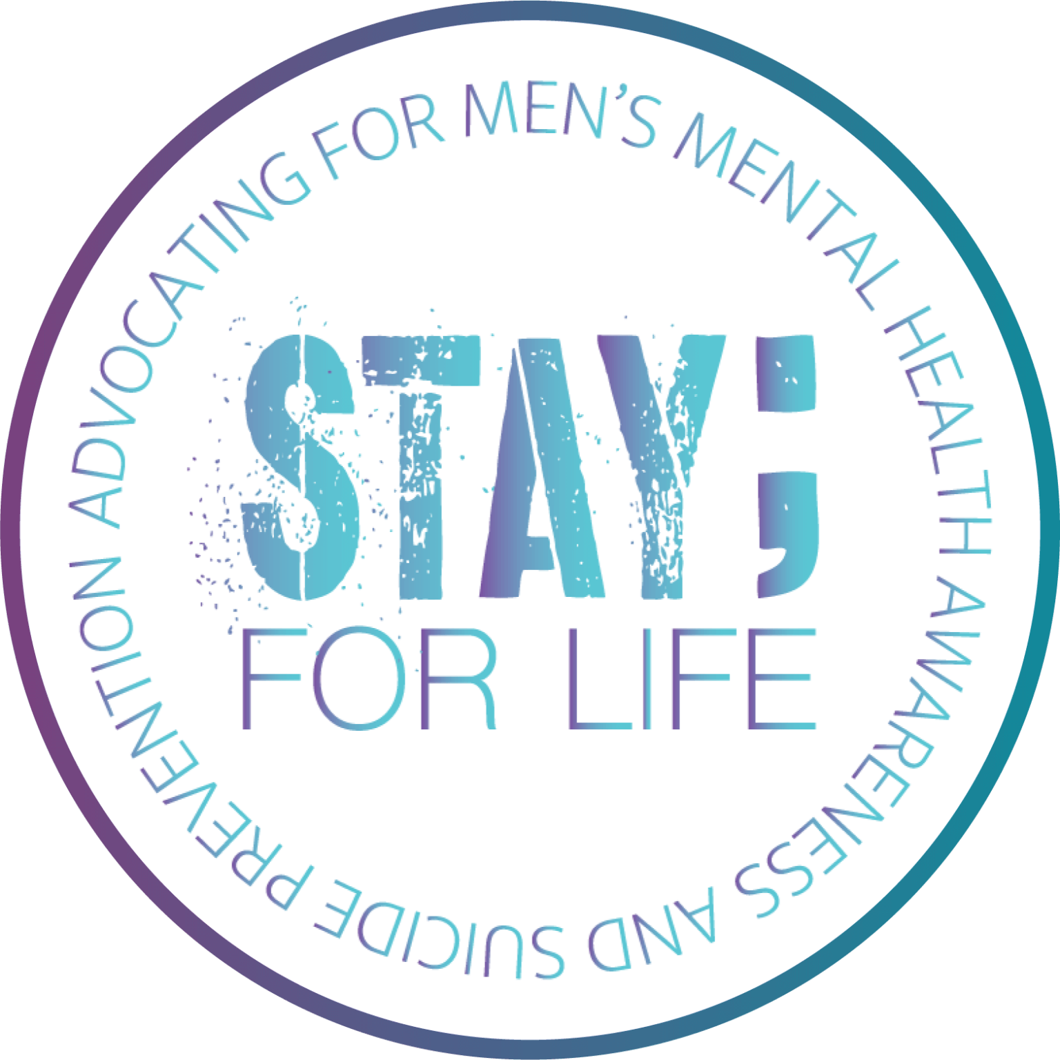 Stay; For Life - Advocating Men's Mental Health Awareness & Suicide ...